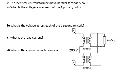 Solved 2. The identical 2:1 transformers have parallel | Chegg.com