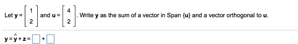Solved Let y = 1 and us . Write y as the sum of a vector in | Chegg.com