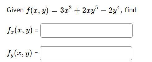 Solved Given f(x,y)=3x2+2xy5−2y4 fx(x,y)= fy(x,y)= | Chegg.com