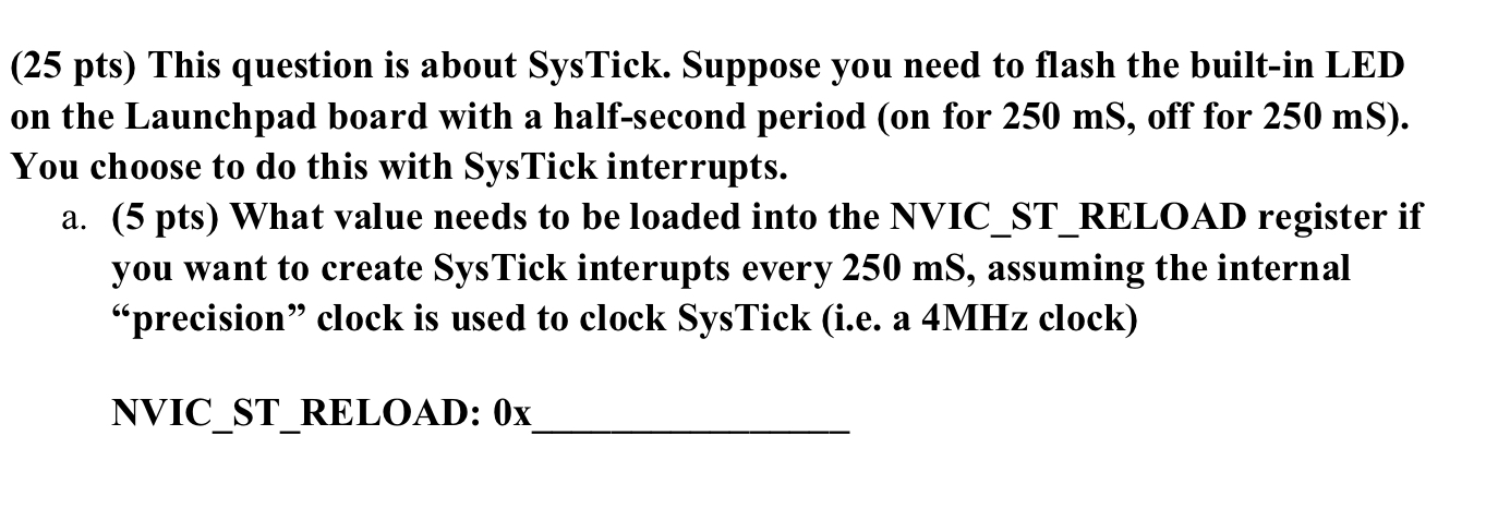 Solved (25 pts) This question is about SysTick. Suppose you | Chegg.com