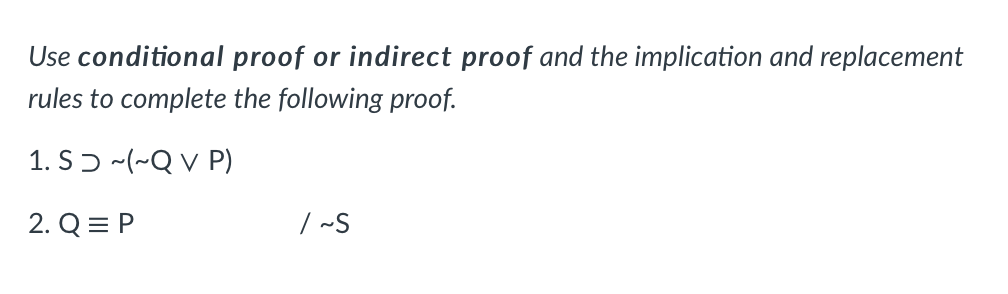 Solved Use conditional proof or indirect proof and the | Chegg.com