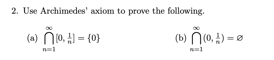 Solved 2. Use Archimedes' axiom to prove the following. (a) | Chegg.com