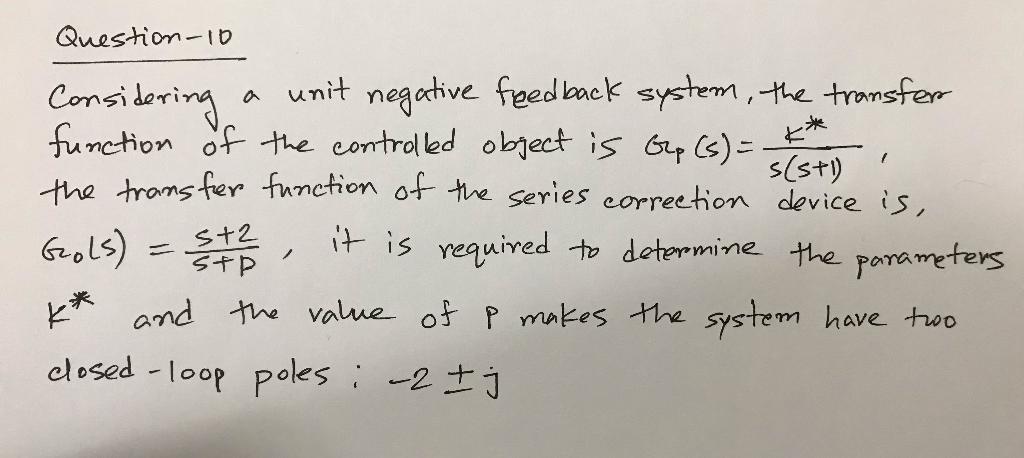 Solved Question-10 Considering unit negative feedback | Chegg.com