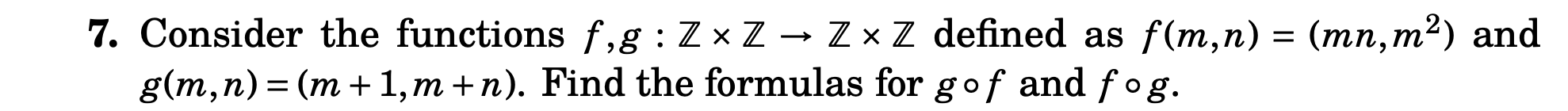 Solved 7. Consider the functions f,g: Z* Z → Z* Z defined as | Chegg.com