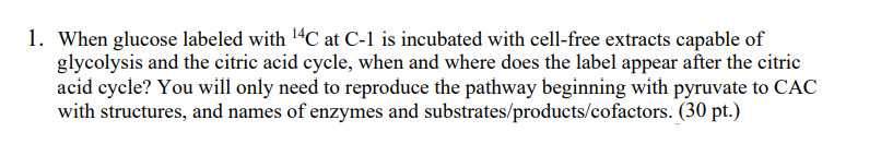 Solved When glucose labeled with 14C at C-1 ﻿is incubated | Chegg.com