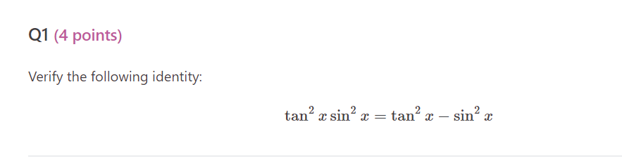 Solved Verify the following identity: tan2xsin2x=tan2x−sin2x | Chegg.com