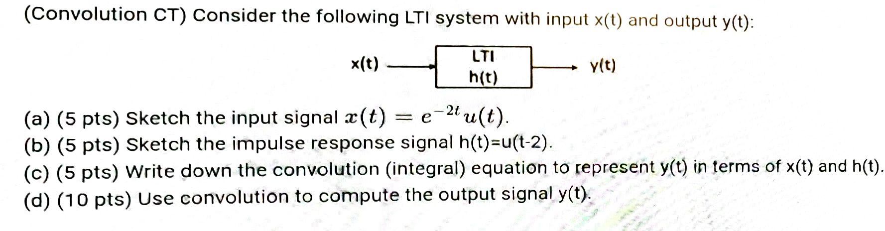 (a) (5 pts) Sketch the input signal x(t)=e−2tu(t). | Chegg.com