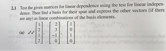 Solved Test the given matrices for linear dependence using | Chegg.com