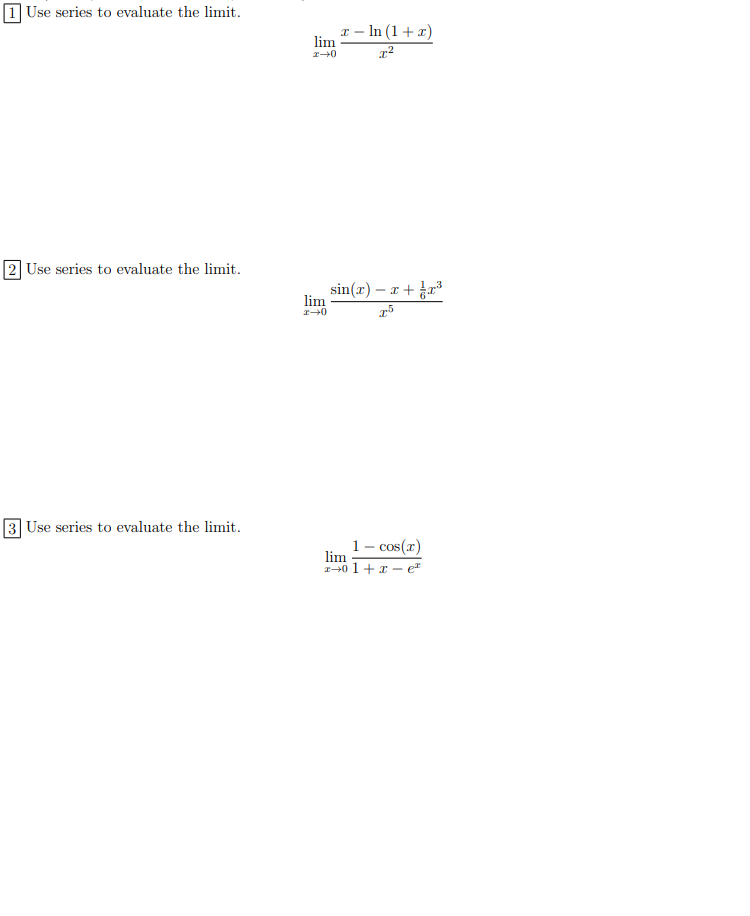 Solved Use series to evaluate the limit. limx→0x2x−ln(1+x) 2 | Chegg.com