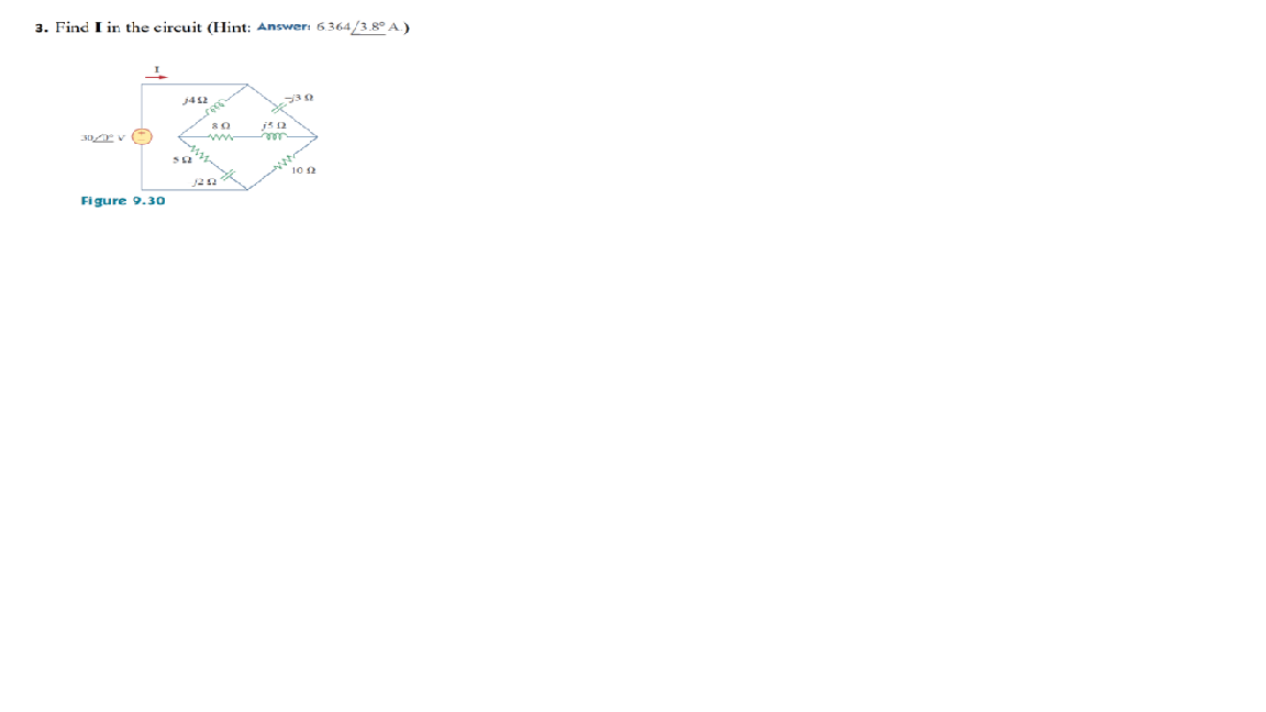 Solved 3. Find I in the circuit (Hint: Answer: 6.364/3.8∘A.) | Chegg.com