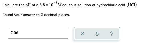Solved Calculate the pH of a 8.8 x 10 °M aqueous solution of | Chegg.com