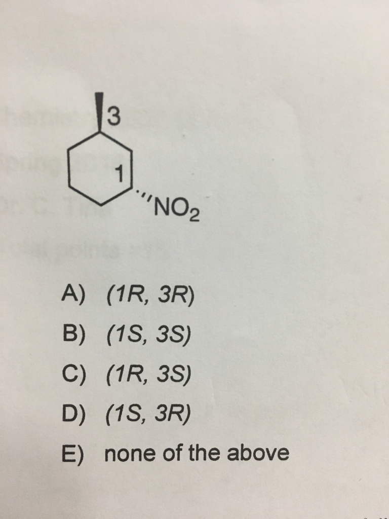 Solved NO2 A) (1R, 3R) B) (1S, 3S) C) (1R, 3S) D) (1S, 3R) | Chegg.com