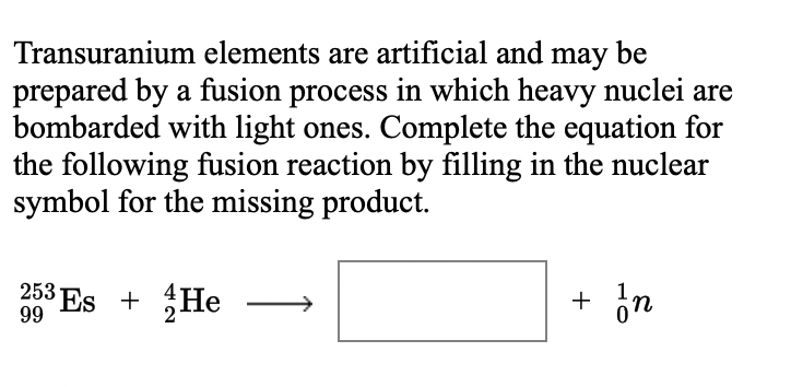 Solved Transuranium elements are artificial and may be | Chegg.com
