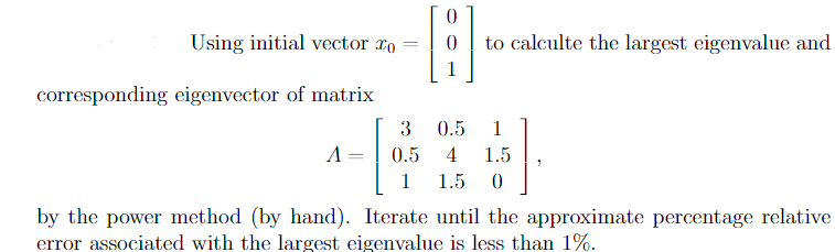 Solved 0 Using initial vector 20 (81 to calculte the largest | Chegg.com