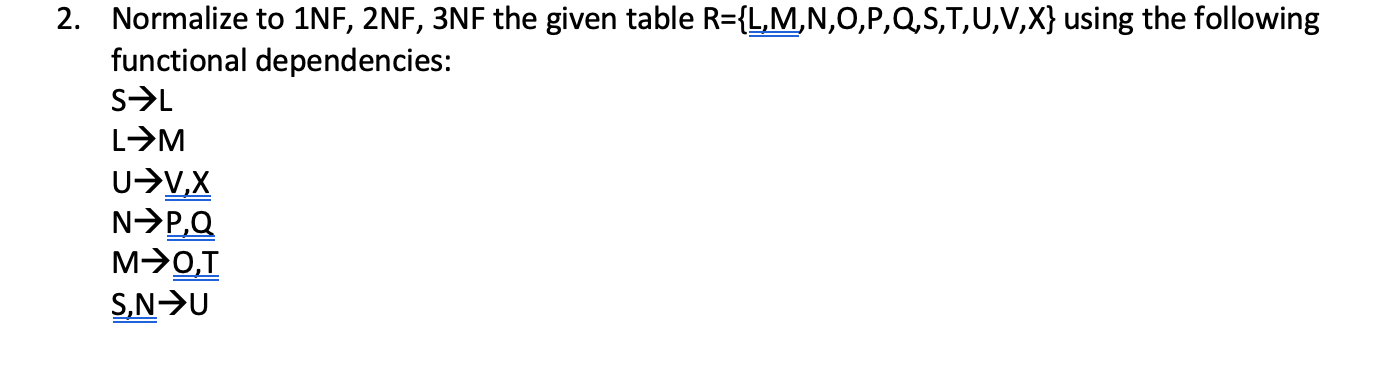 Solved 2. Normalize to 1NF, 2NF, 3NF the given table | Chegg.com