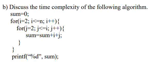 Solved b) Discuss the time complexity of the following | Chegg.com