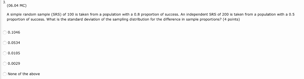 Solved 3. (06.04 MC) A simple random sample (SRS) of 100 is | Chegg.com