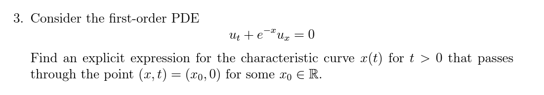 Solved 3. Consider the first-order PDE ut+e−xux=0 Find an | Chegg.com