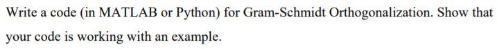 Solved Write a code (in MATLAB or Python) for Gram-Schmidt | Chegg.com
