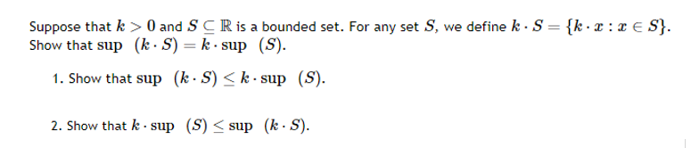 Solved Suppose that k>0 and S⊆R is a bounded set. For any | Chegg.com