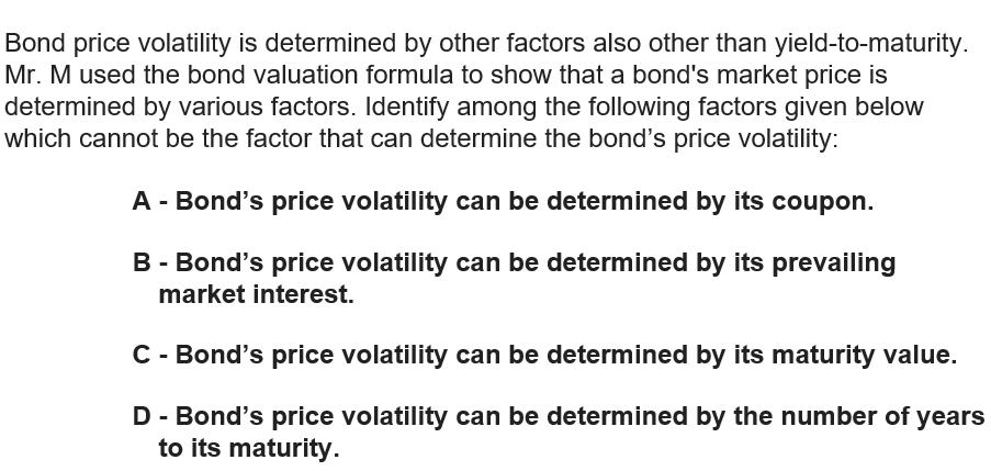 Solved Bond price volatility is determined by other factors | Chegg.com