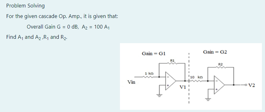 Solved Problem Solving For the given cascade Op. Amp., it is | Chegg.com
