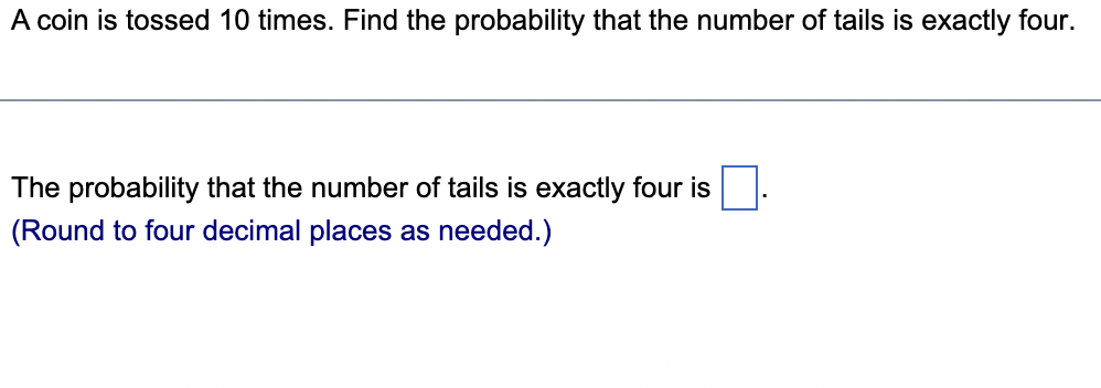 Solved A coin is tossed 10 times. Find the probability that | Chegg.com