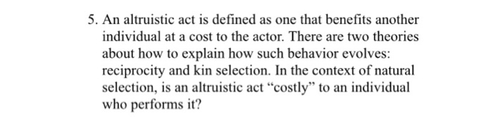 Solved An altruistic act is defined as one that benefits | Chegg.com