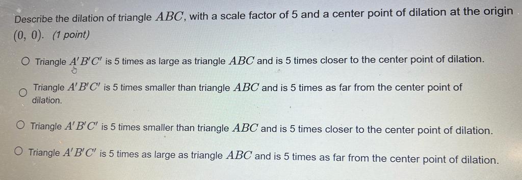 Solved Describe the dilation of triangle ABC, with a scale | Chegg.com