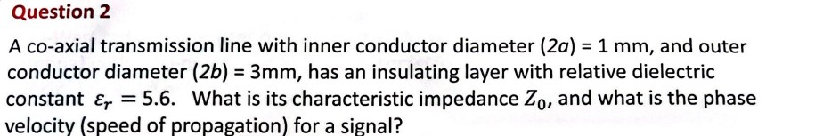 Solved Question 2A co-axial transmission line with inner | Chegg.com