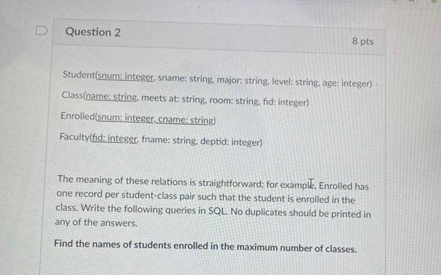 Solved D Question 2 8 pts Student(snum:integer, sname: | Chegg.com