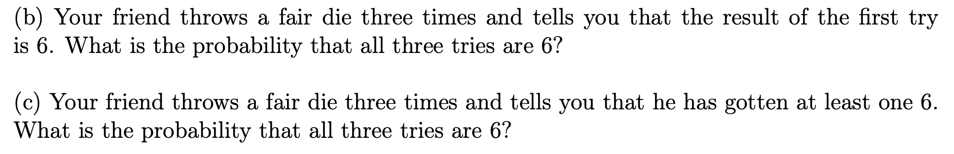 Solved (b) ﻿Your friend throws a fair die three times and | Chegg.com