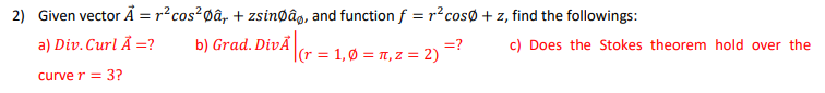 Solved 2) Given vector X = r?cosøây + zsingão, and function | Chegg.com