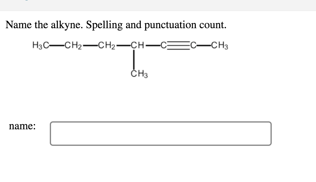 Solved Name the alkyne. Spelling and punctuation count. | Chegg.com