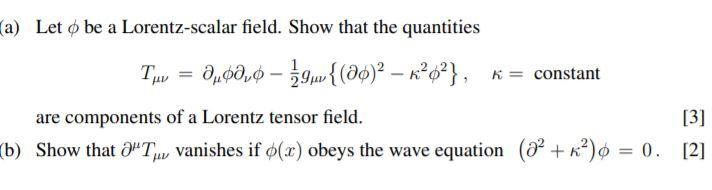 Solved (a) Let o be a Lorentz-scalar field. Show that the | Chegg.com