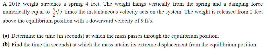 Solved A 20lb weight stretches a spring 4 feet. The weight | Chegg.com