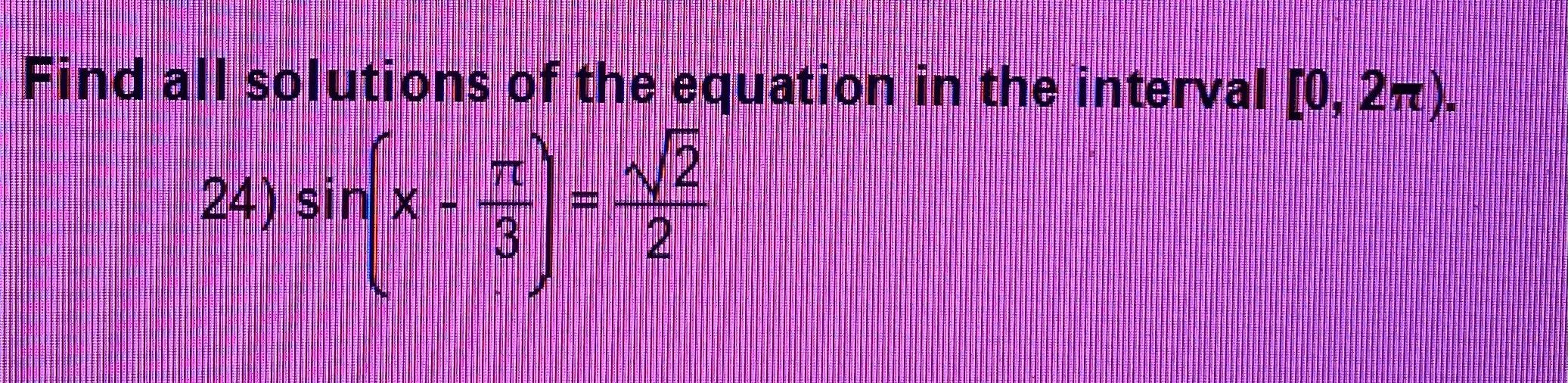 Solved Find All Solutions Of The Equation In The Interval