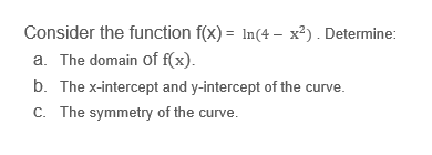 Solved Consider the function f(x)=ln(4−x2). Determine: a. | Chegg.com