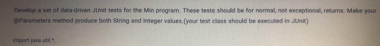 Solved Develop a set of data-driven JUnit tests for the Min | Chegg.com