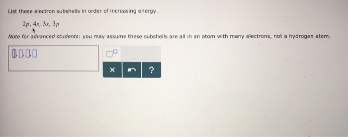 Solved List these electron subshells in order of increasing | Chegg.com