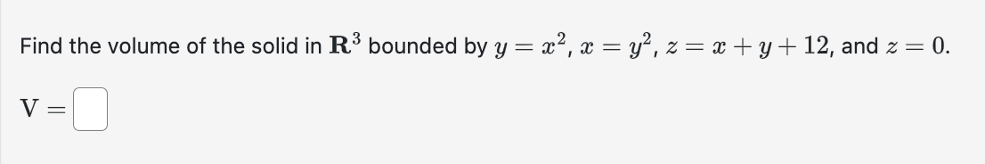 Solved Find the volume of the solid in R3 bounded by | Chegg.com