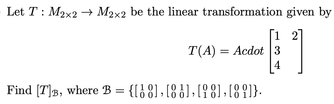 Solved Let T: M2x2 → M2x2 be the linear transformation given | Chegg.com