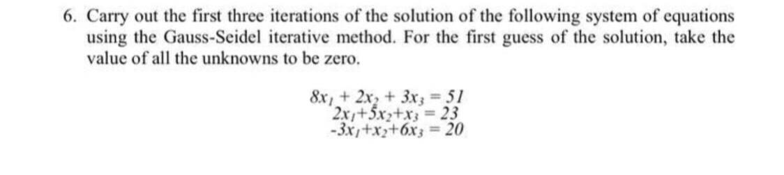 Solved 6 Carry Out The First Three Iterations Of The