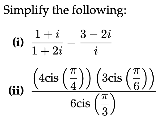Solved Simplify the following: 3 – 2i (i) 1+ 1+ 2i i (ii) | Chegg.com