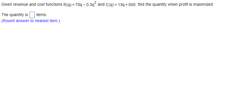 Solved Given revenue and cost functions R(q)=70q−0.3q2 and | Chegg.com