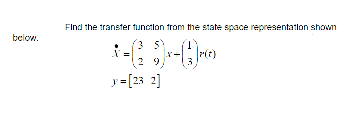 Solved Find the transfer function from the state space | Chegg.com
