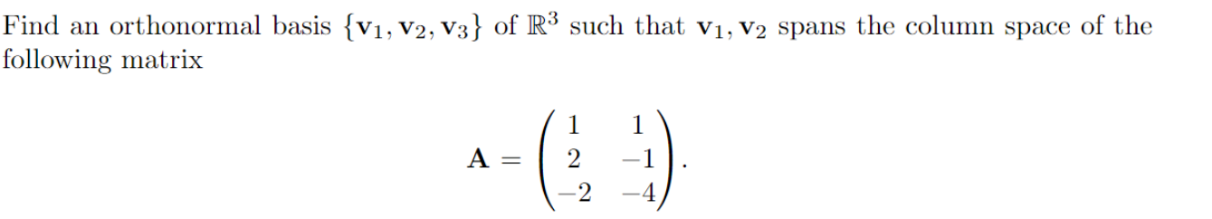 Solved Find an orthonormal basis {v1,v2,v3} of R3 such that | Chegg.com