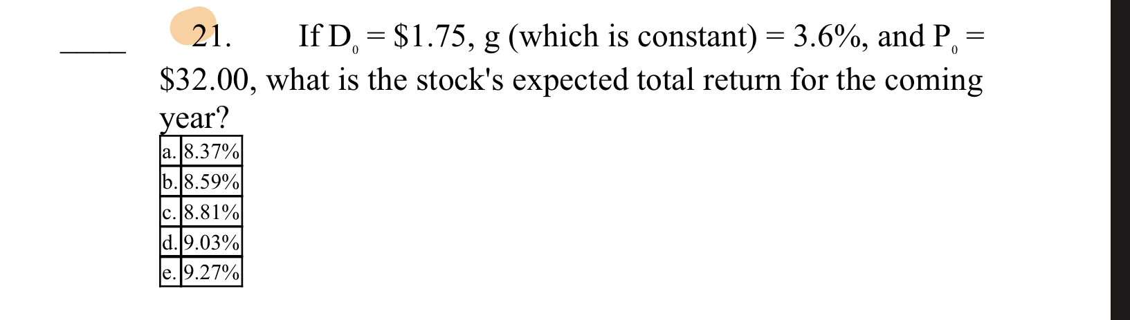 Solved 21. If D0=$1.75, g (which is constant )=3.6%, and P0= | Chegg.com