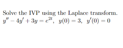 Solved Solve the IVP using the Laplace transform. | Chegg.com