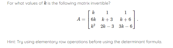 Solved For what values of k is the following matrix | Chegg.com